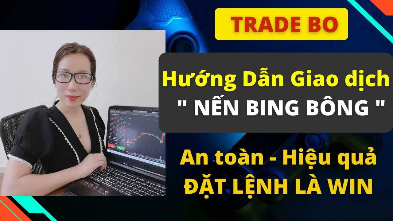 PHẦN 9: TRADE BO| Hướng Dẫn Phương Pháp Giao Dịch Bing Bông| Sàn BO Uy ...