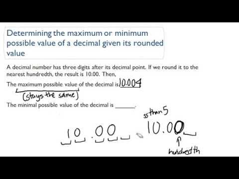 Determining the maximum or minimum possible value of a decimal given its rounded value - YouTube