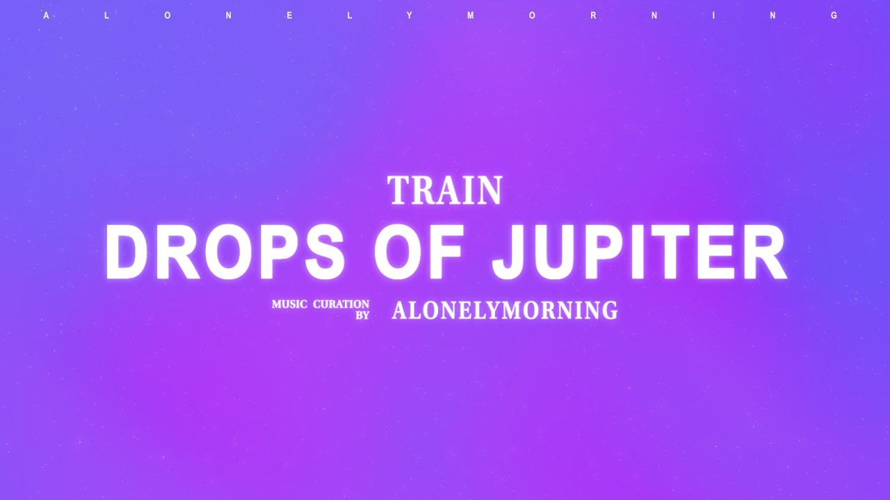 Train - Drops of Jupiter (Tell Me) (Lyrics) - YouTube