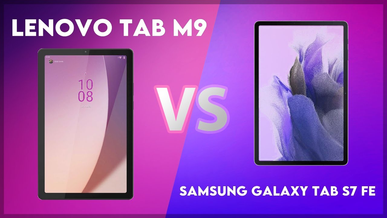 Lenovo Tab M9 vs Samsung Galaxy Tab S7 FE Technical Comparison - YouTube