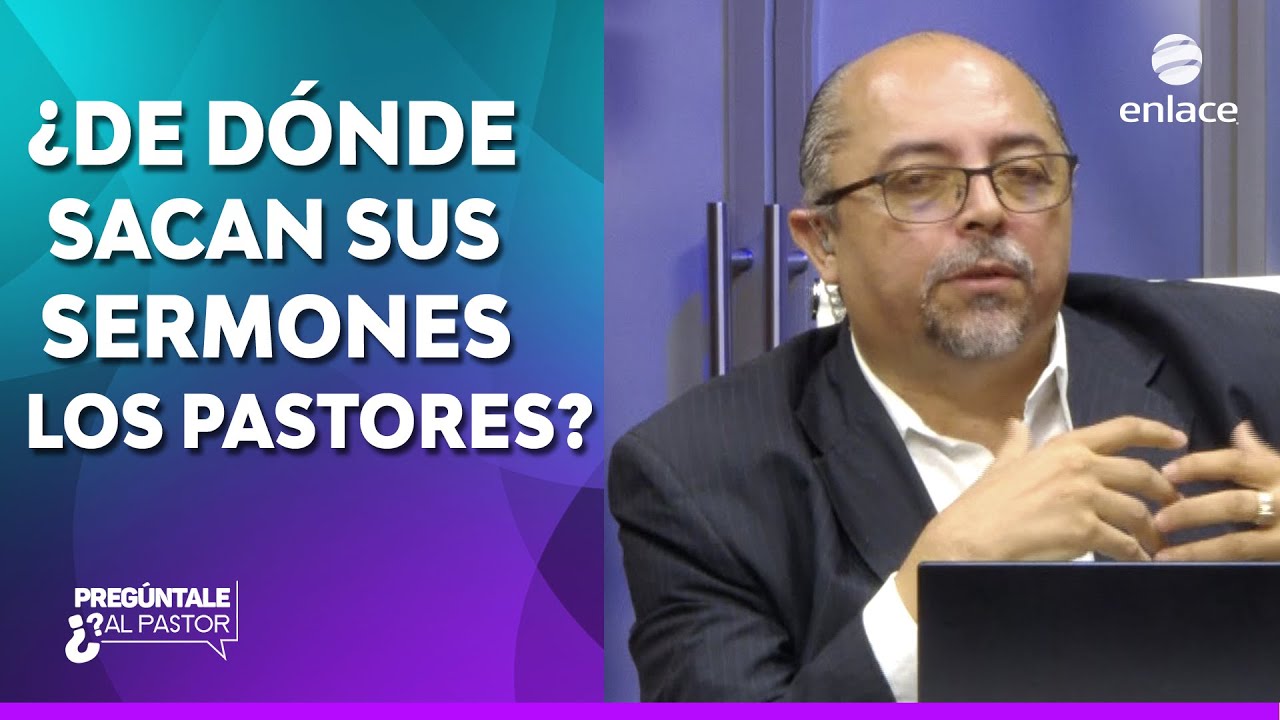 ¿De dónde sacan los pastores sus sermones? - Pregúntale al Pastor ...