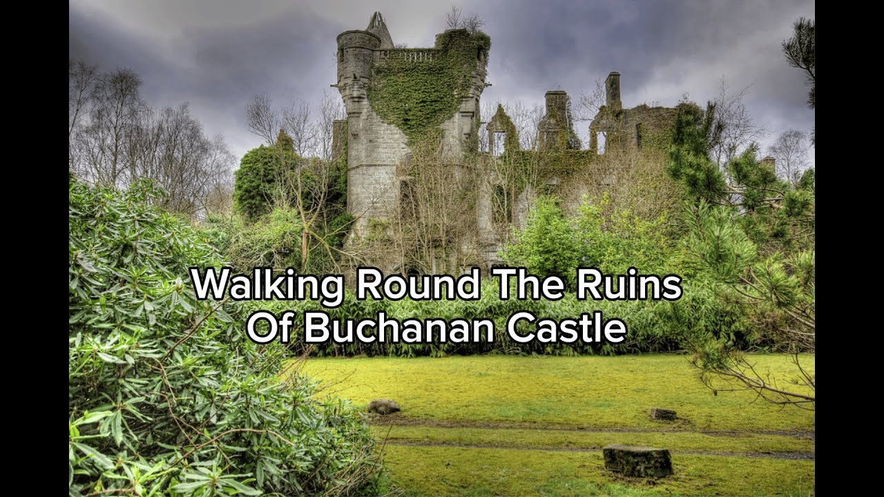 A Walk Around The Ruins Of Buchanan Castle - Loch Lomond, Scotland ...
