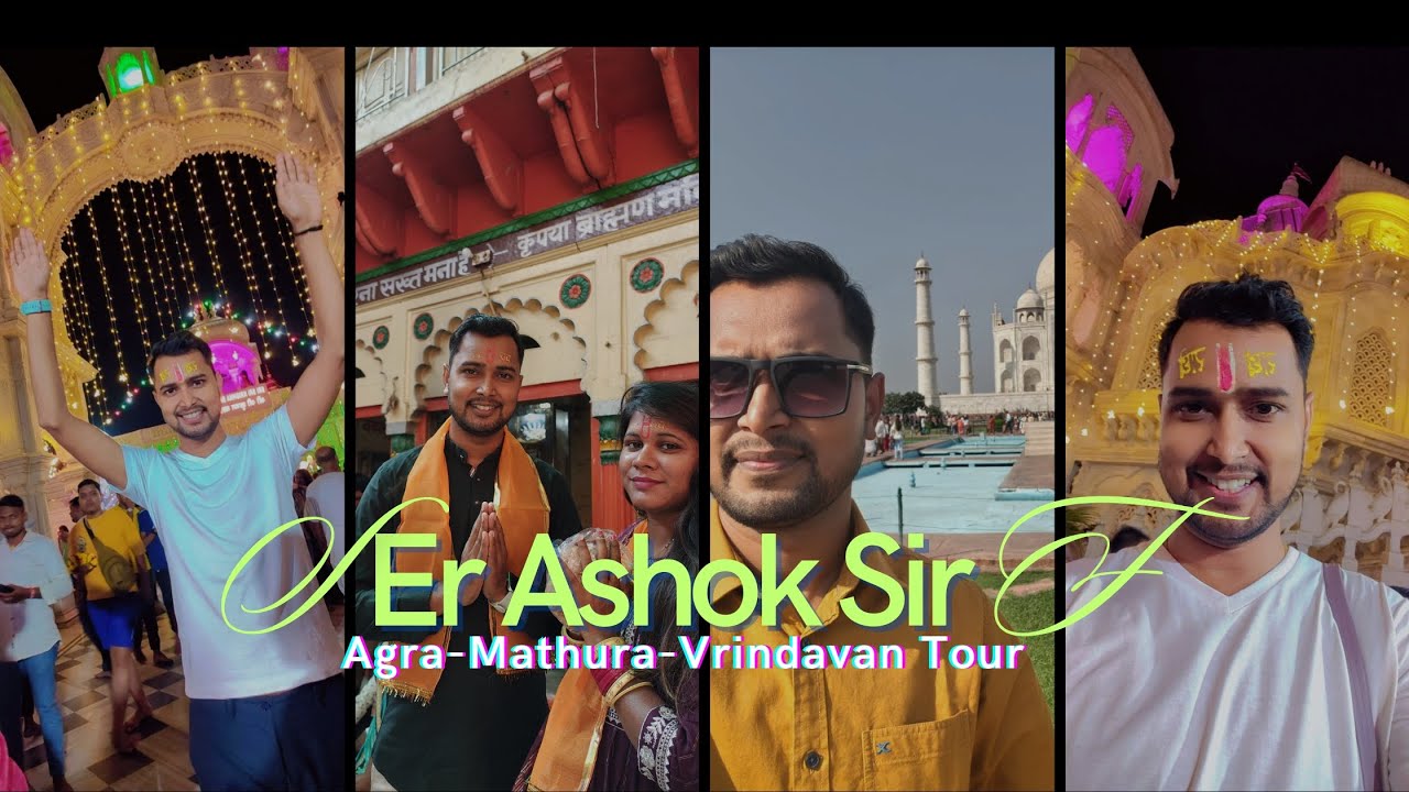 Er Ashok Sir Welcome Back From Agra-Mathura-Vrindavan Tour # ...