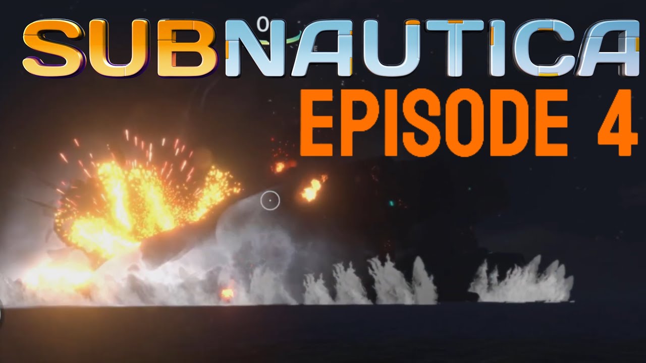 SUBNAUTICA Episode 4: The Explosion - YouTube