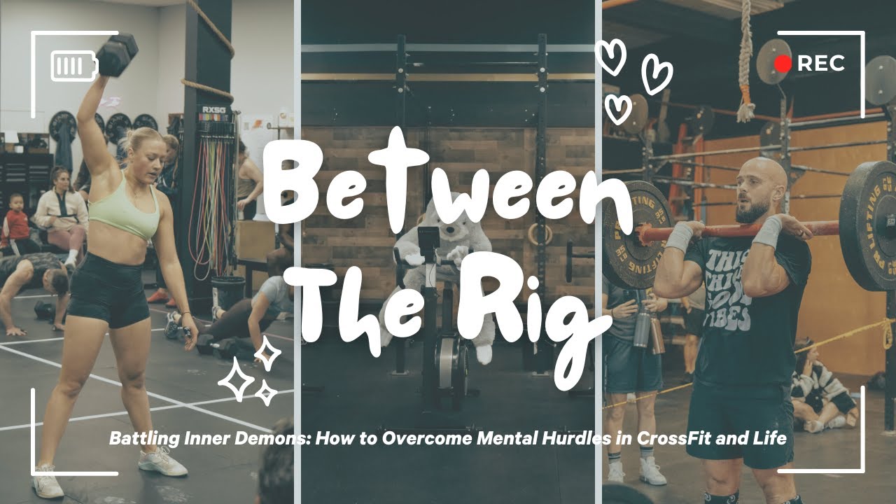 Battling Inner Demons: How to Overcome Mental Hurdles in CrossFit and ...