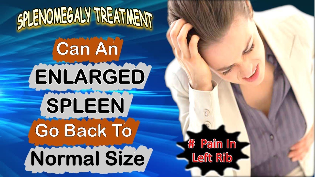 Enlarged Spleen Symptoms Warning Signs Treatments Axe