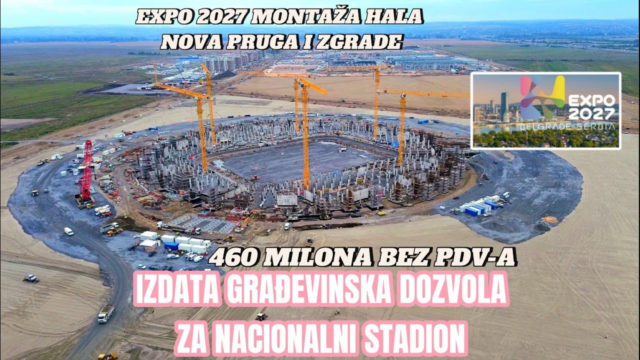 ZVANIČNO IZDATA GRAĐEVINSKA DOZVOLA ZA NACIONALNI STADION,EXPO 2027 MONTAŽA HALA,NOVA PRUGA I ...
