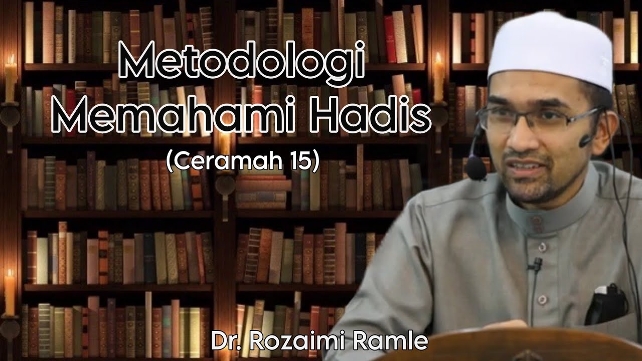 Metodologi Memahami Hadis (C15) || Dr. Rozaimi Ramle - YouTube