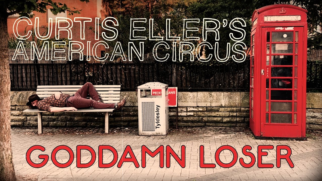 Curtis Eller's American Circus - Goddamn Loser (Official Music Video) - YouTube