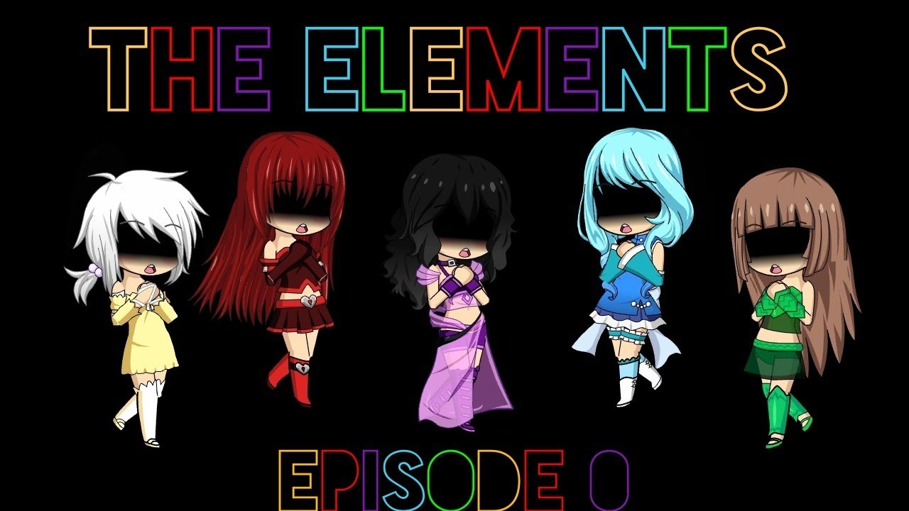 The Elements|Episode 0|Read The Bottom Of The Description|Gacha Studio ...