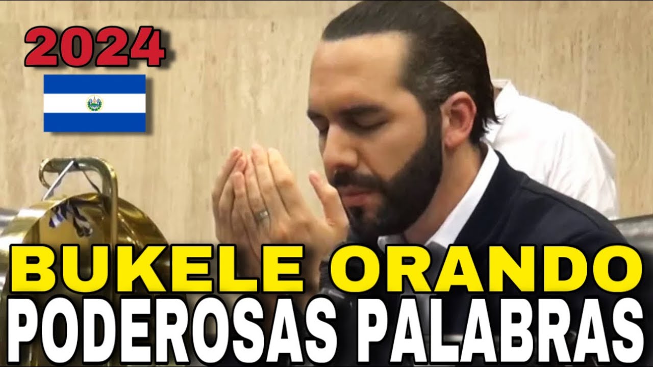 Nayib Bukele ORANDO por El Salvador Poderosas Palabras - YouTube