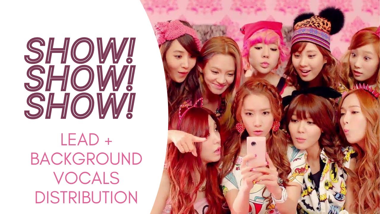 Girls' Generation - SHOW! SHOW! SHOW! (Lead + Background Vocals ...