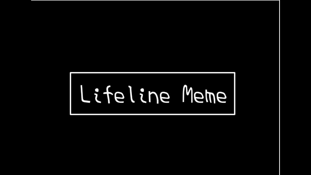 Lifeline Meme||Original by N͎e͎h͎e͎m͎a͎ R͎a͎h͎m͎a͎n͎|| - YouTube