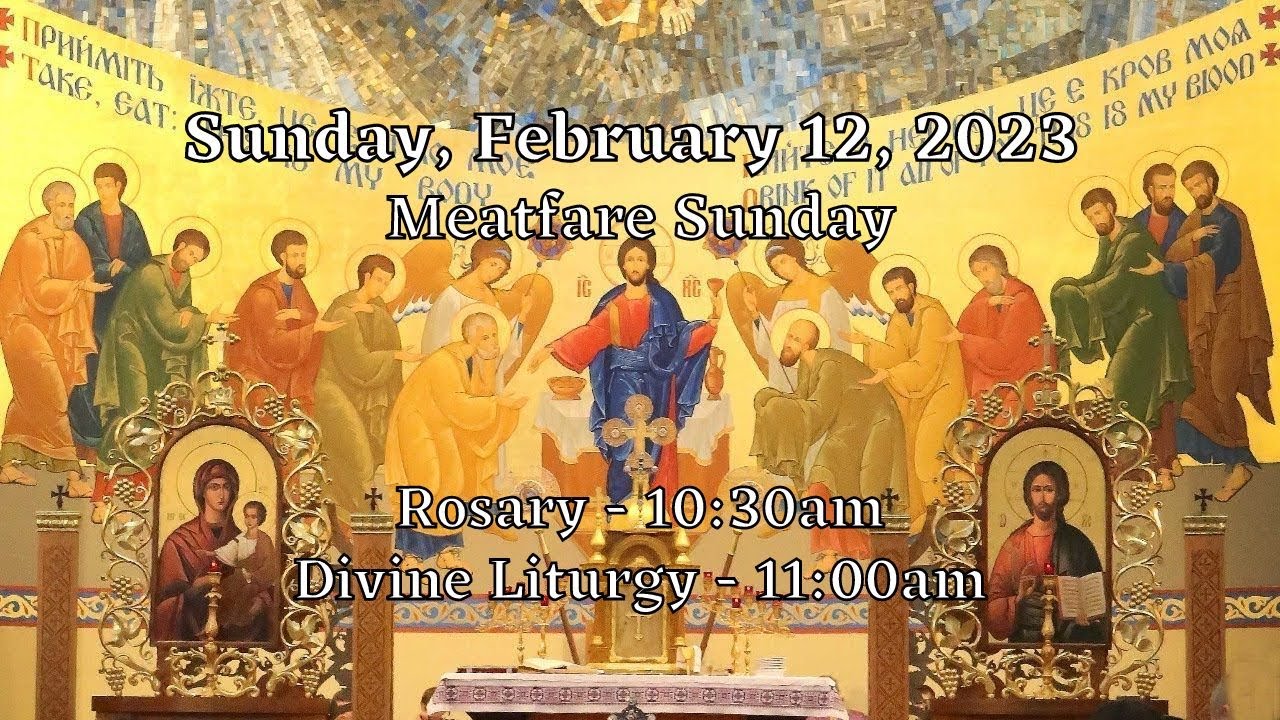 Sunday February 12, 2023, - Meat-Fare Sunday - Divine Liturgy - YouTube