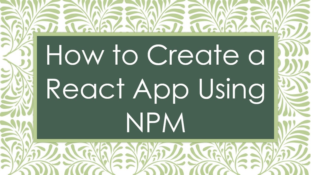 How To Create A React App Using Npm Youtube 6769