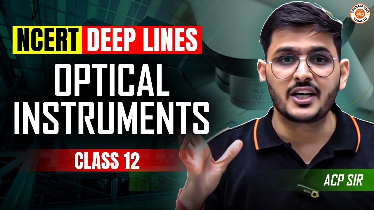 OPTICAL INSTRUMENTS CLASS 12 | NCERT DEEP LINES | COMPLETE NCERT NEET ...