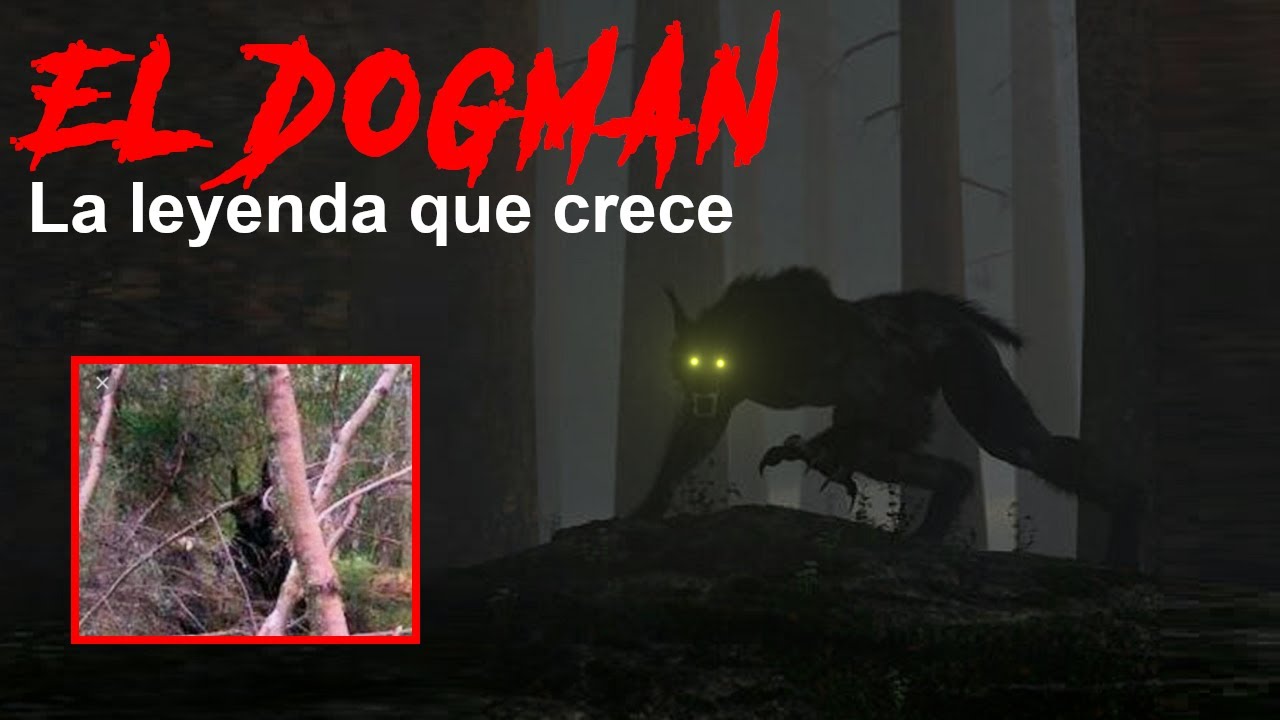 El mítico Dogman una leyenda que crece, Una criatura que es pura maldad ...