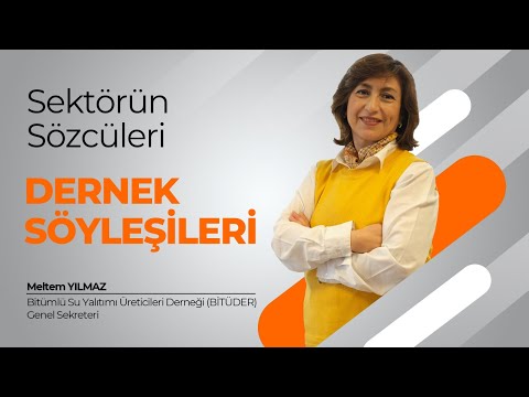 Dernek Söyleşileri - Meltem Yılmaz / Bitümlü Su Yalıtımı Üreticileri Derneği (BİTÜDER)