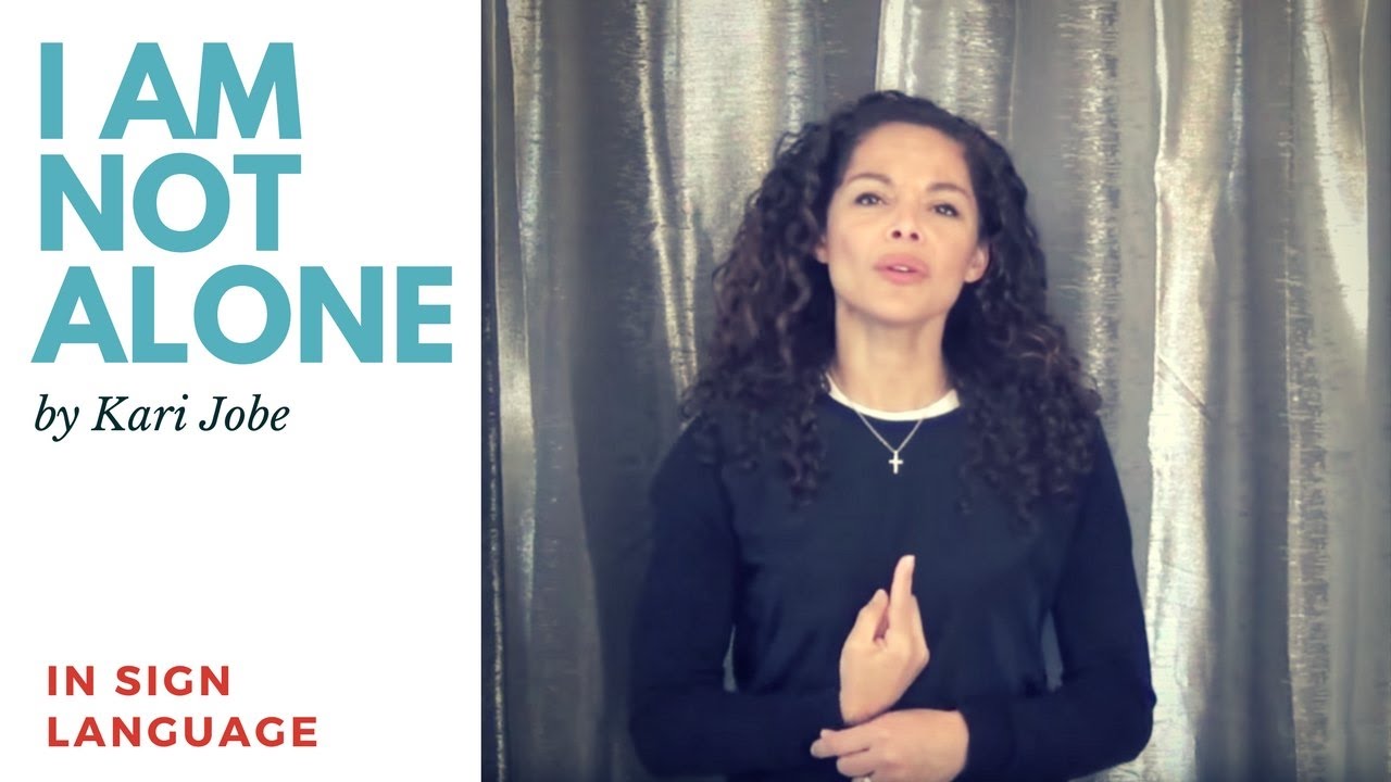I Am Not Alone by Kari Jobe in Sign Language and CC - YouTube