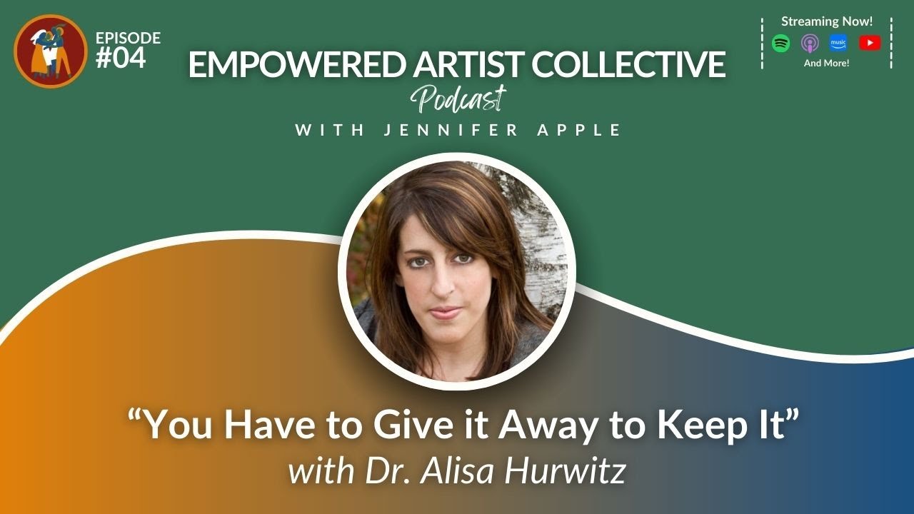 4. You Have to Give It Away to Keep It with Dr. Alisa Hurwitz ...