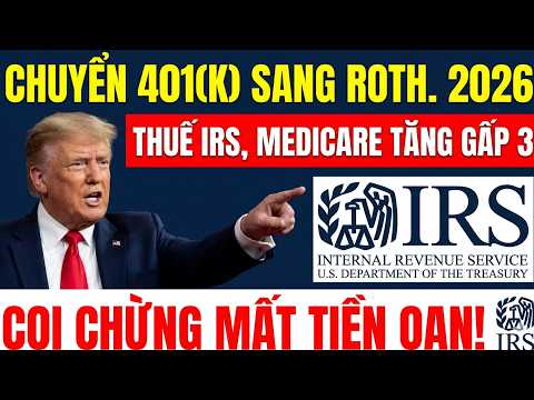 Đừng Chuyển 401(k) Sang Roth Nếu Chưa Biết 3 Điều Này! Cẩn Thận Mất Medicare Và Thuế IRS....