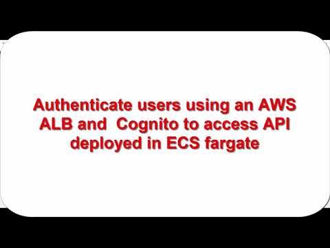 Authenticate users using an AWS ALB and Cognito to access API deployed in ECS fargate - YouTube