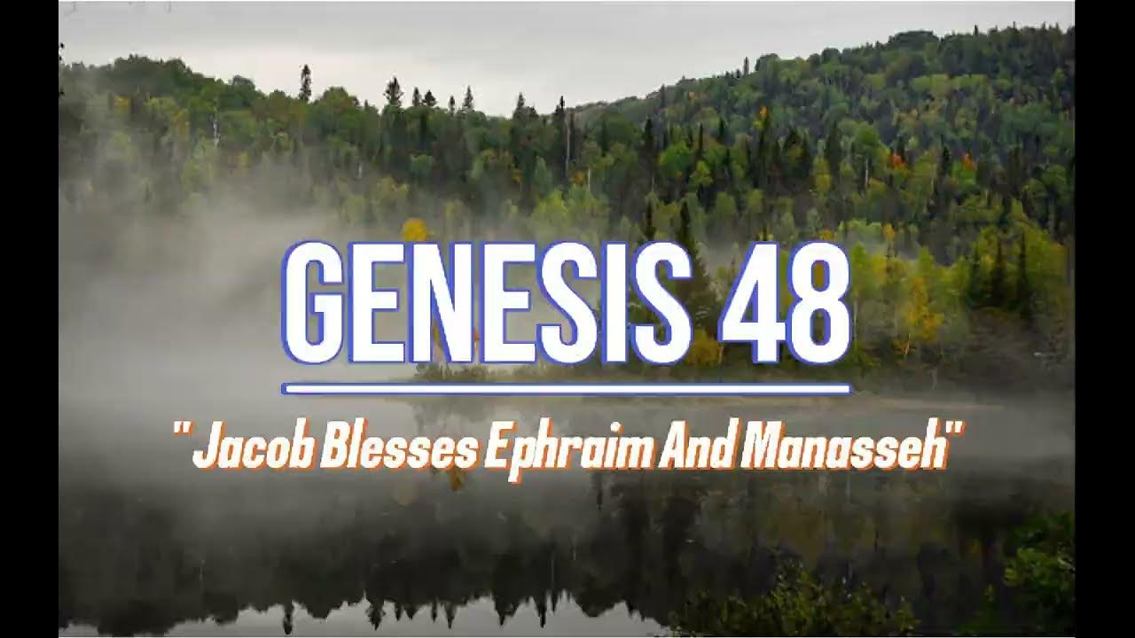 Genesis 48: "Jacob Blesses Ephraim and Manasseh" - YouTube