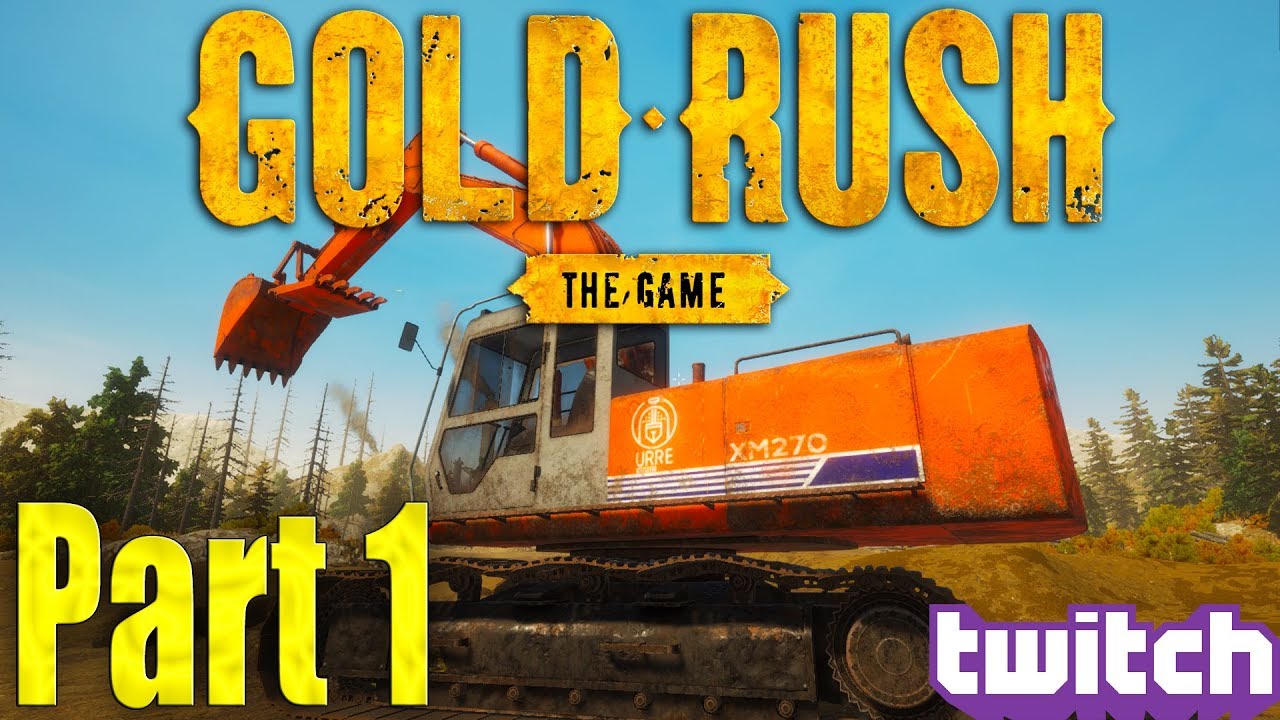 Gold Rush: The Game - First Look Extended Playthrough! Part 1 - YouTube