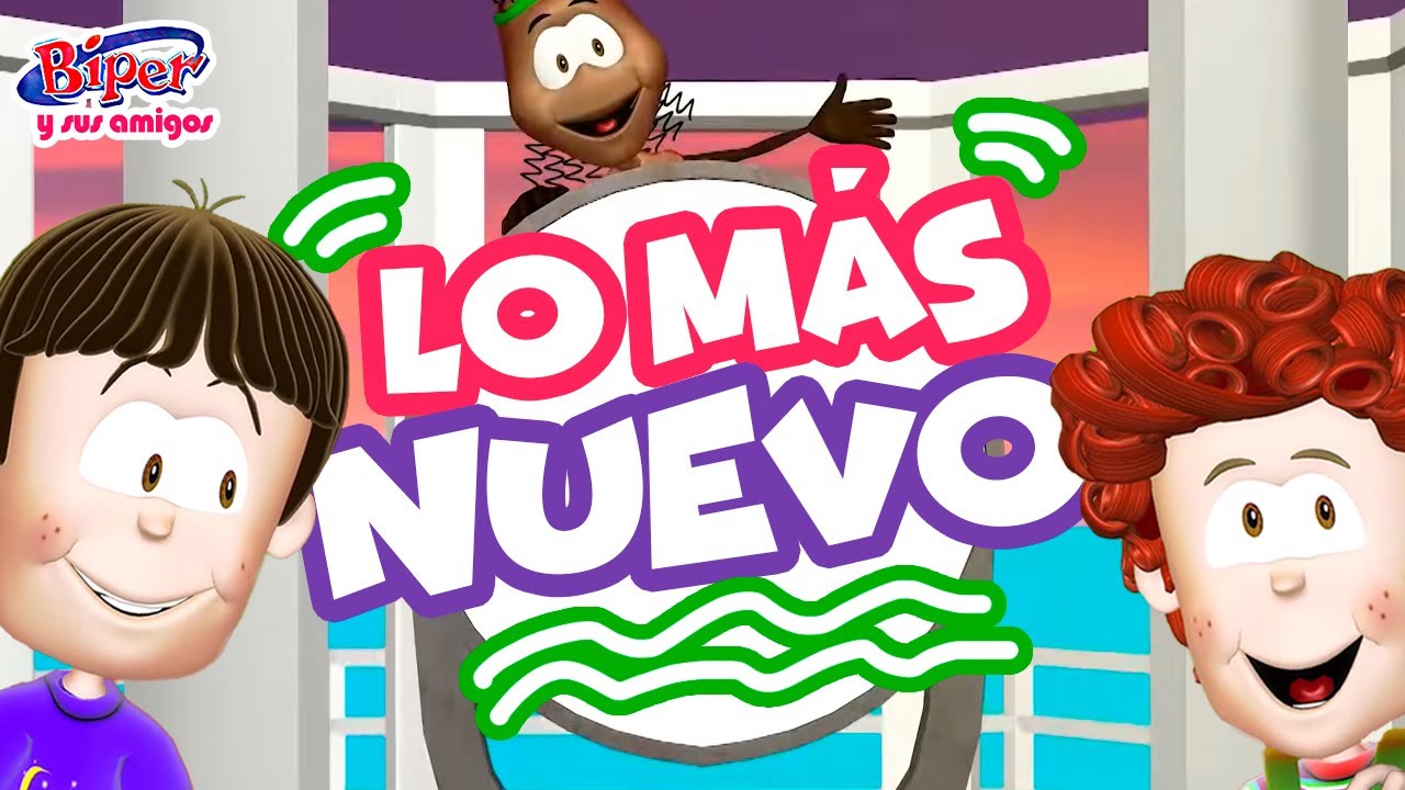 Lo más Nuevo | Biper y sus Amigos - YouTube