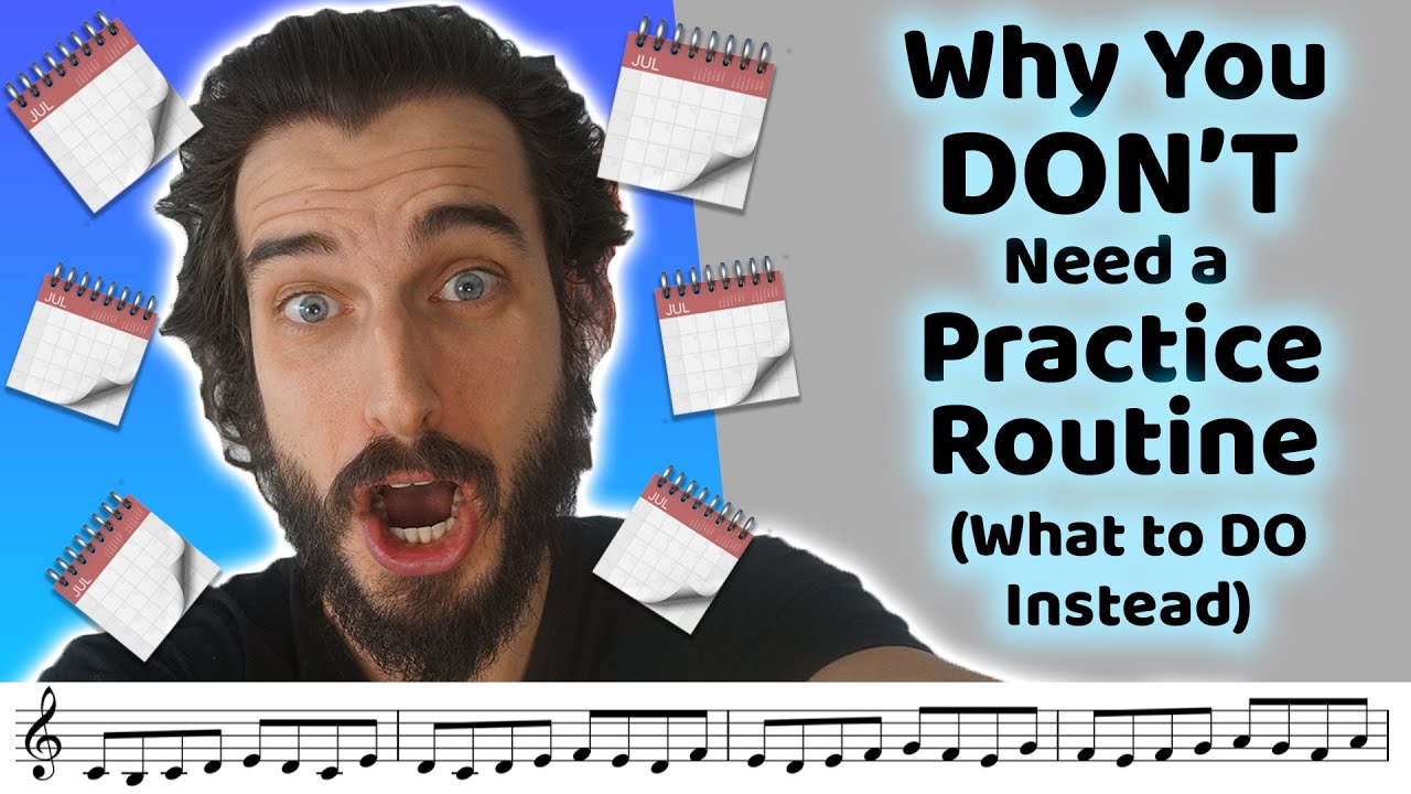 Why you DON’T Need a Practice Routine (What to DO Instead) - YouTube