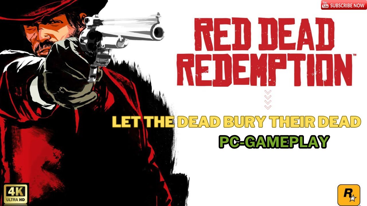 RED DEAD REDEMPTION | LET THE DEAD BURY THEIR DEAD. - YouTube