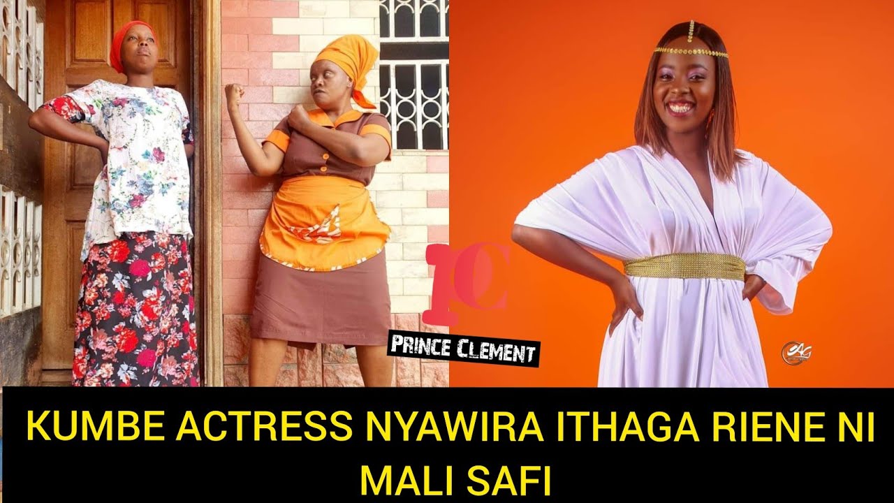 KUMBE ACTRESS NYAWIRA ITHAGA RIENE NI MALI SAFI || MEET ACTRESS NYAWIRA ...