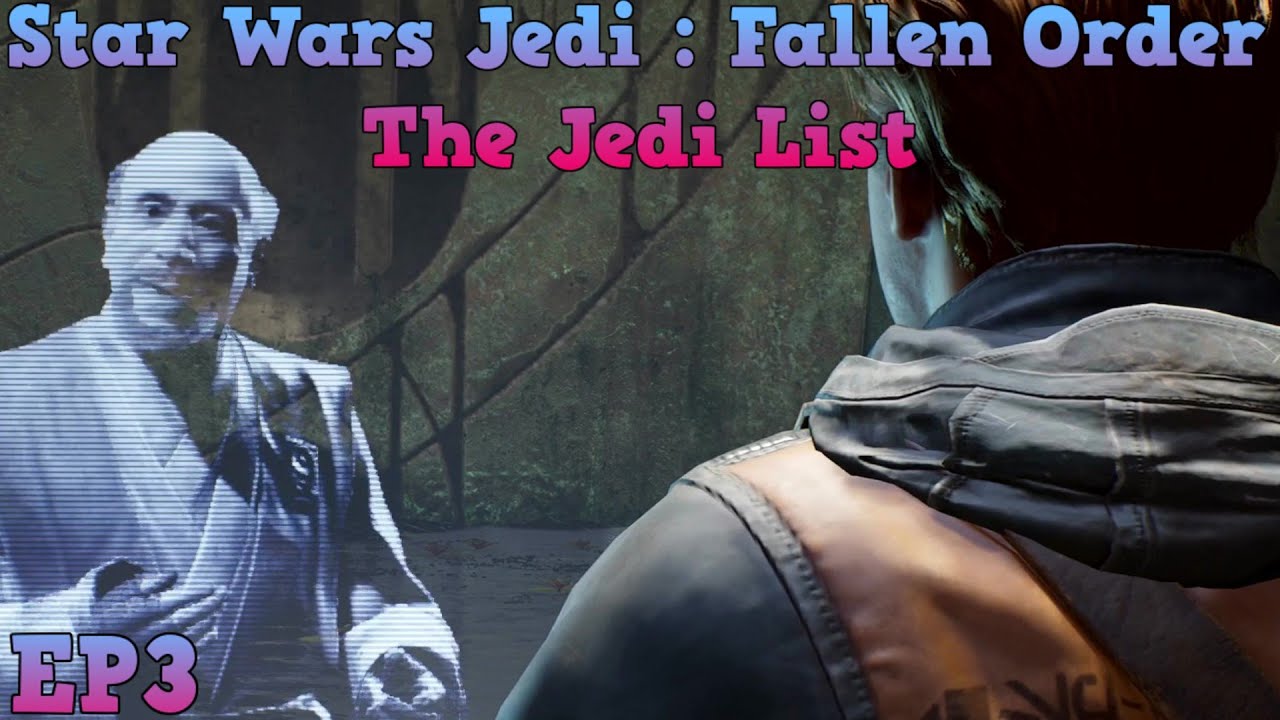 Star Wars Jedi : Fallen Order EP3| The Jedi List | - YouTube