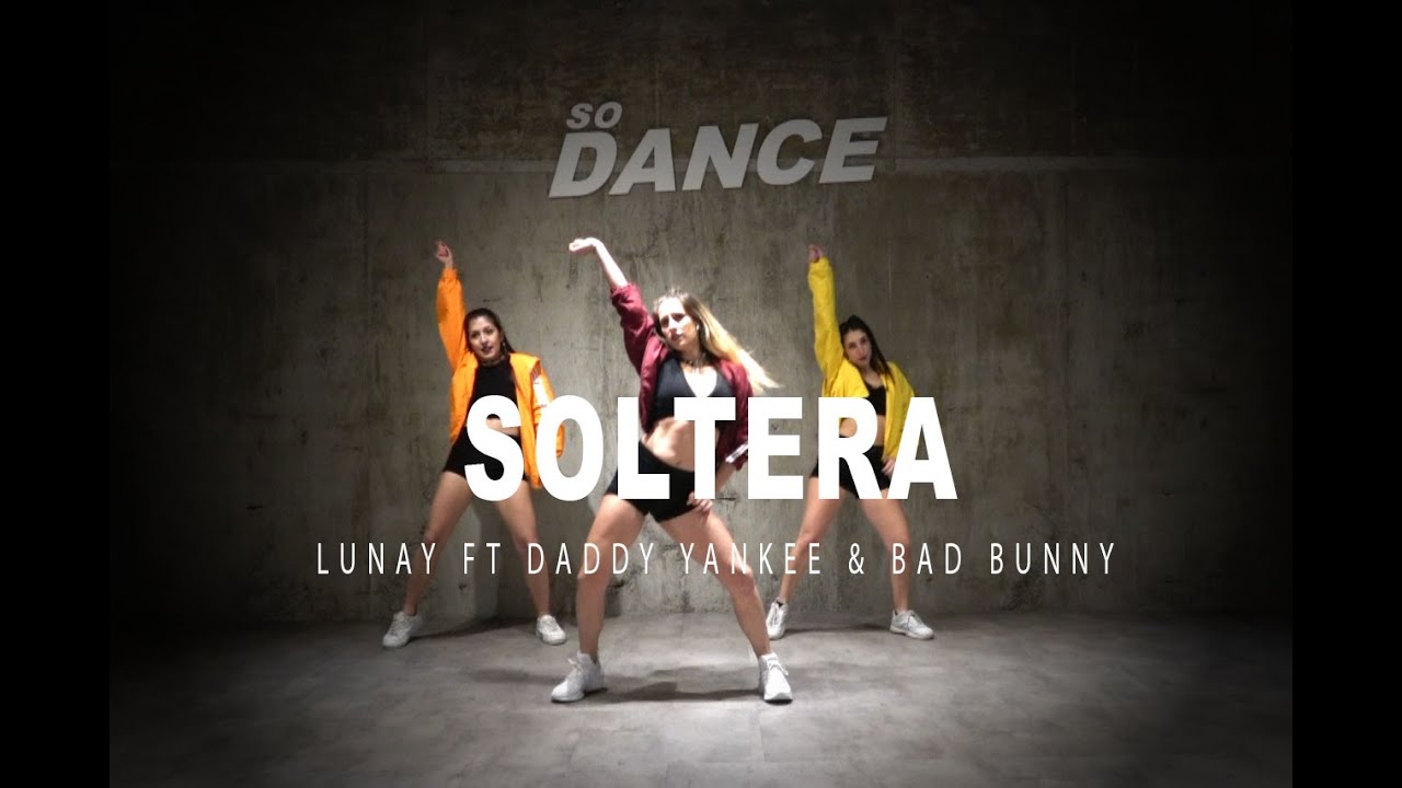 Soltera - Lunay ft. Daddy Yankee & Bad Bunny I Coreografía So Dance ...