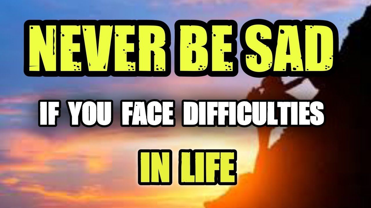 Never be sad if difficulties come in life/ motivational speech Video ...