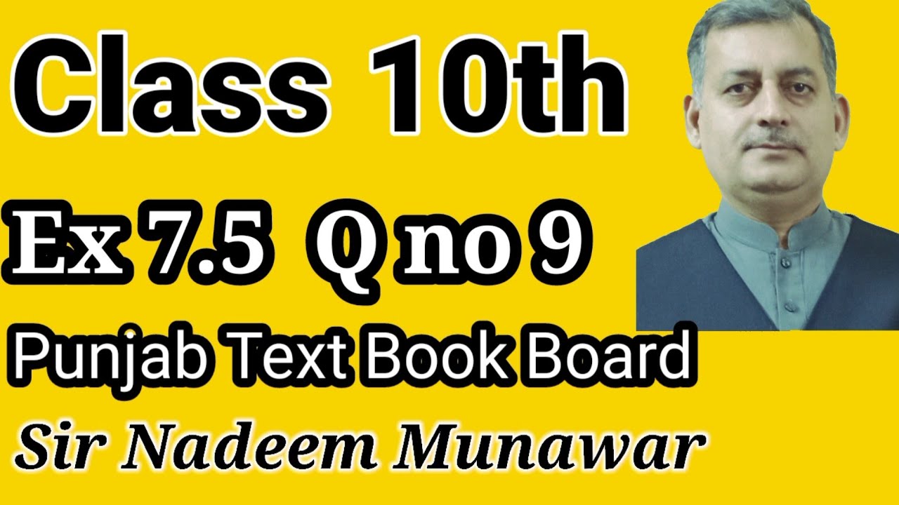 Class 10 Exercise 7.5 Q no 9 Punjab Text Book Board | PTB | Sir Nadeem ...