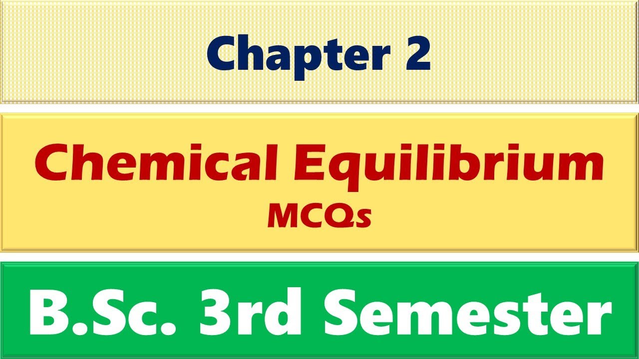 Chemical Equilibrium MCQs | Chemical Dynamics & Chemical Kinetics | BSc ...