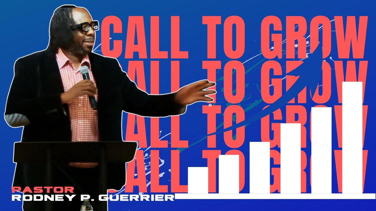 Call To Grow - Pastor Rodney Guerrier - YouTube