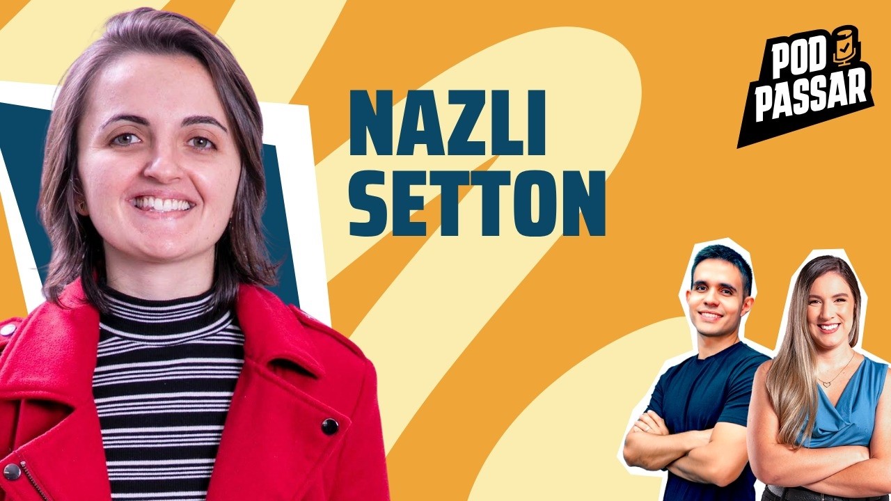 Nazli Setton - Fenômeno de aprovação em concursos - PodPassar #108 ...