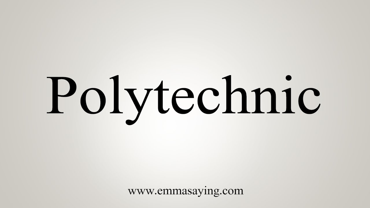 How To Say Polytechnic - YouTube