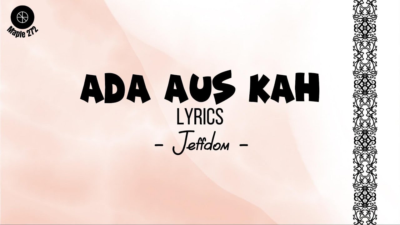 Ada Aus Kah ( lyrics ) - Jeffdom - YouTube