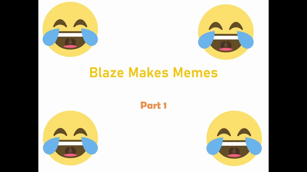 Blaze makes memes.(Funny) - YouTube