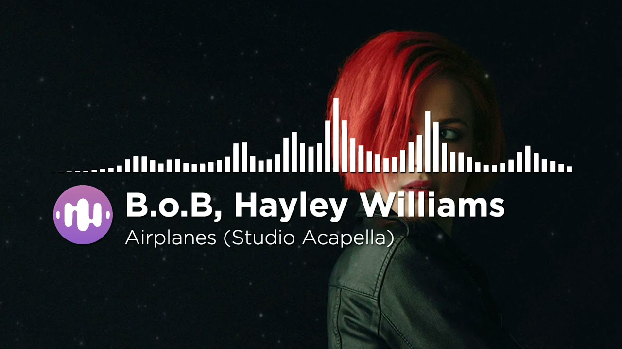 B.o.B - Airplanes (feat. Hayley Williams of Paramore) (Studio Acapella ...