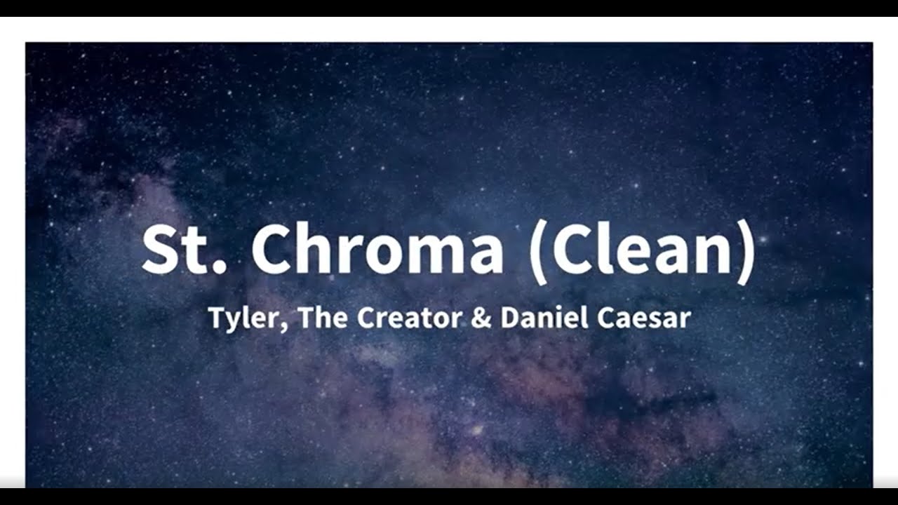 St. Chroma by Tyler, The Creator & Daniel Caesar (Clean) (Lyrics) - YouTube