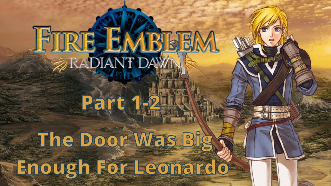 Fire Emblem Radiant Dawn Part 1-2 The Door Was Big Enough For Leonardo ...