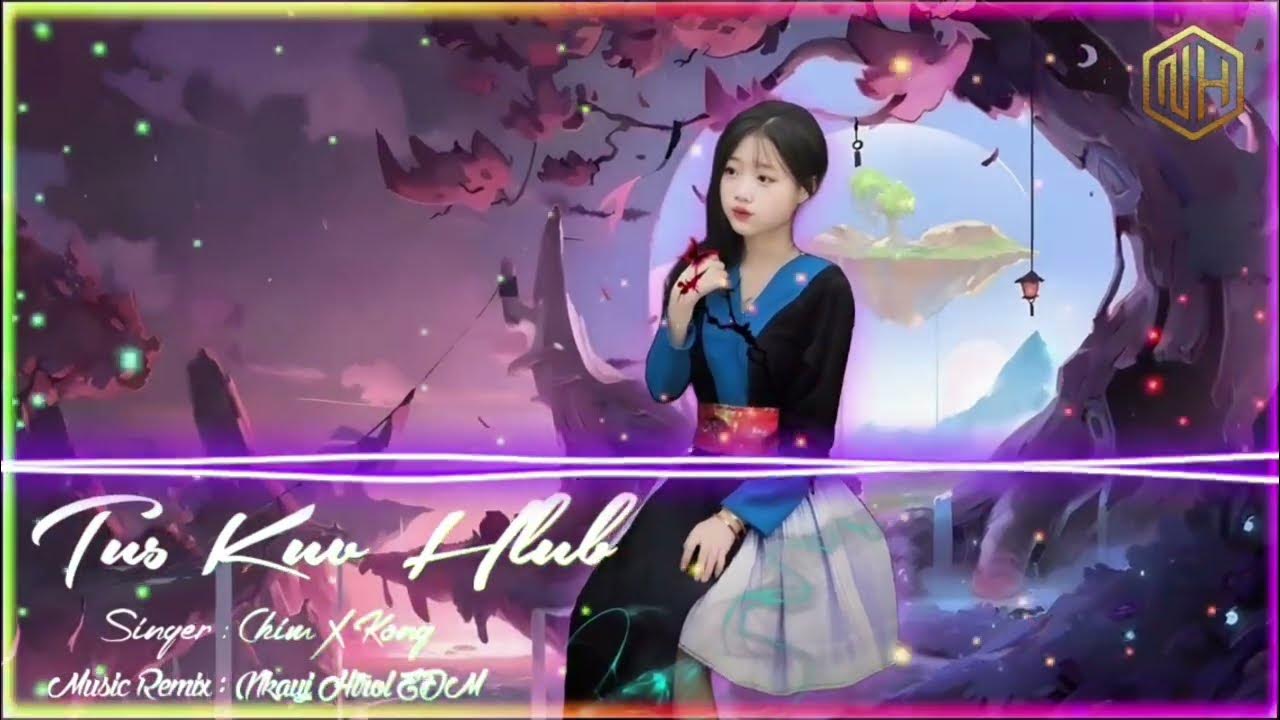 Tus Kuv Hlub Remix - Chin X Kong | Nkauj Htrol EDM - YouTube
