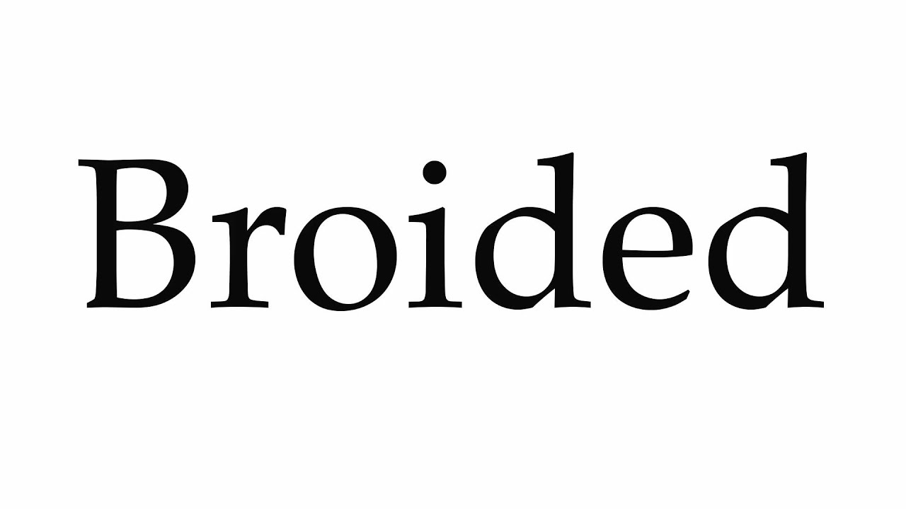 How to Pronounce Broided - YouTube