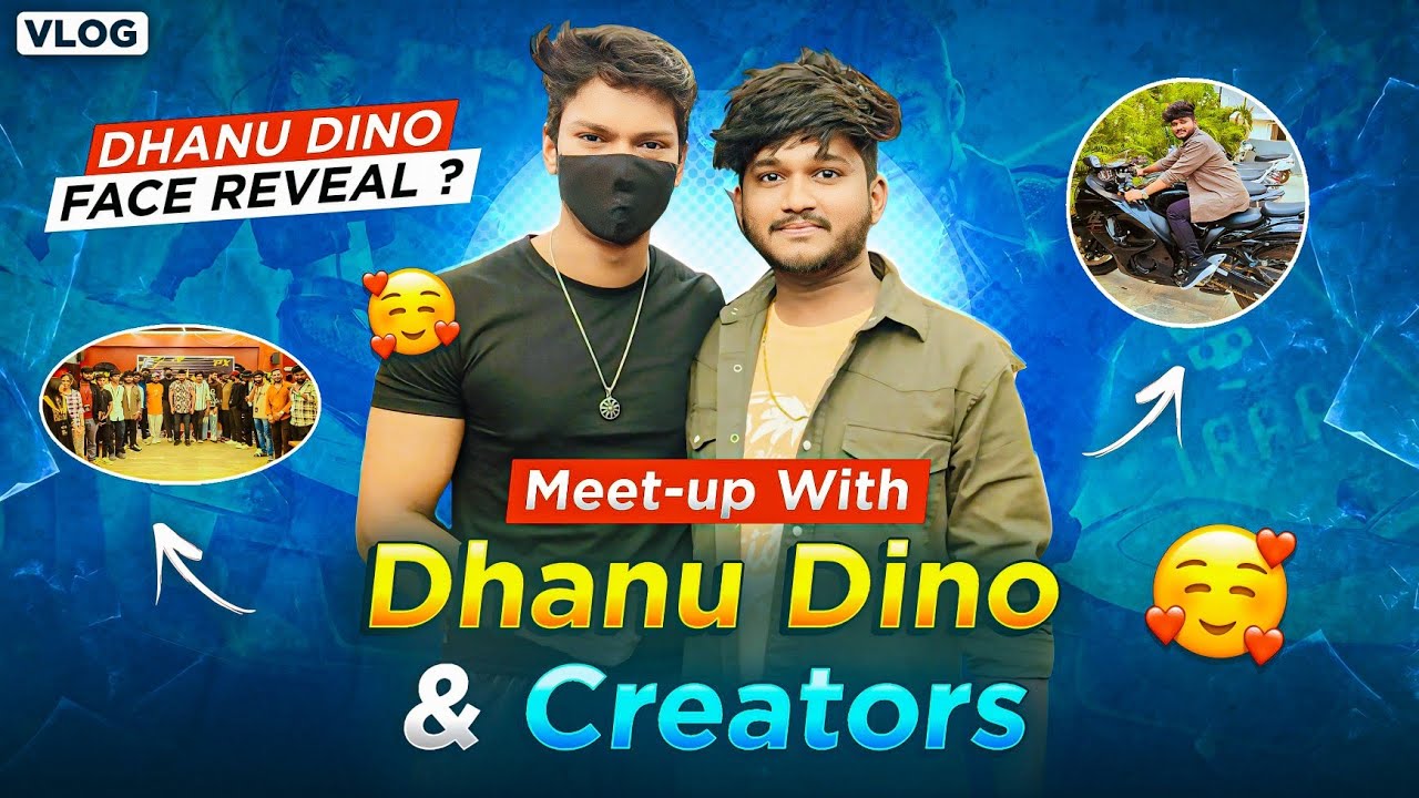 Meet up with Dhanu dino 😎🔥| Creators & Dhanu dino Face reveal 😍 | free ...