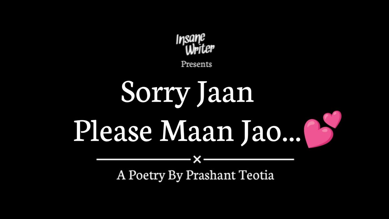 Sorry Jaan Please Maan Jao... | Hindi Love Poetry | Insane Writer - YouTube
