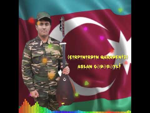 Aslan Aslanov  - Çirpinirdin qaradeniz / yeni 2020